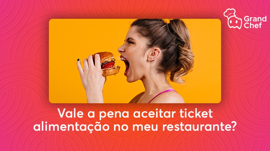 Arquivos ticket alimentação | GrandChef